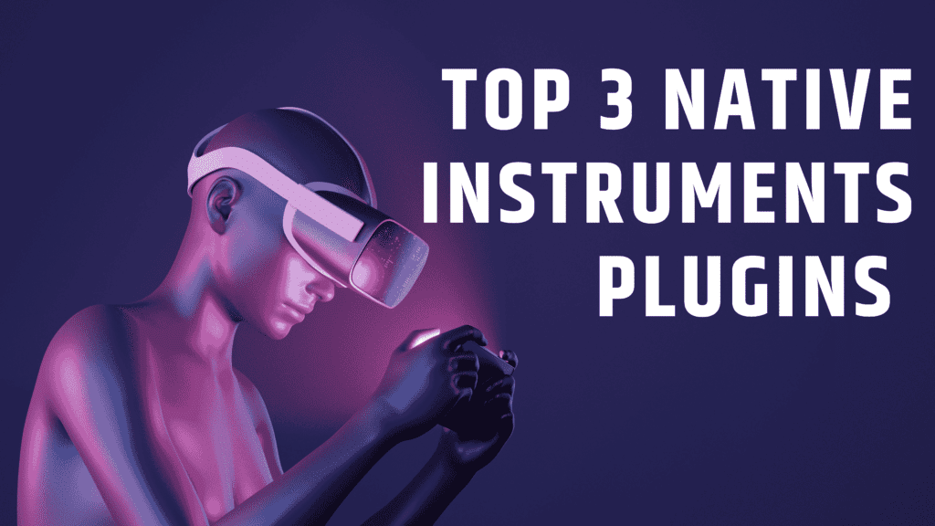 Top 3 Native Instruments plugins of 2024 - Loopstorrent.net - Biggest ...